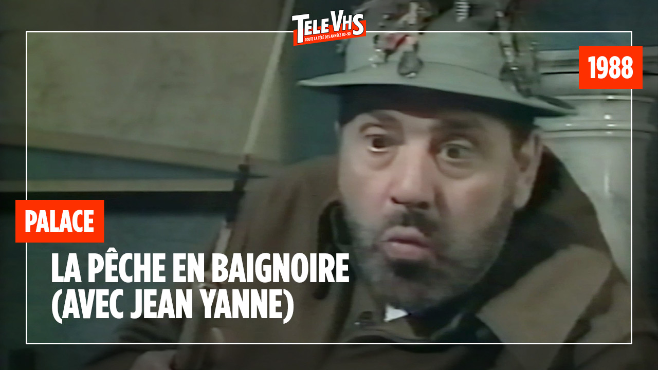 TéléVHS | Palace : La pêche en baignoire (1988) avec Jean Yanne - Canal+